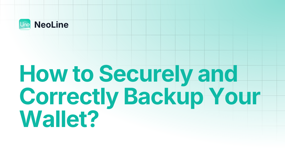 How to Securely and Correctly Backup Your Wallet? | NeoLine