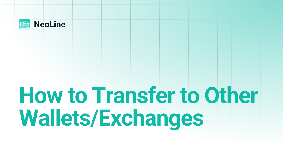How to Transfer to Other Wallets/Exchanges | NeoLine